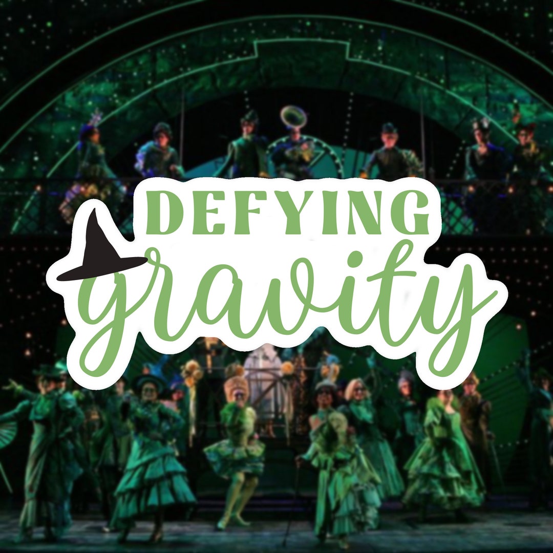 Defying Gravity Die Cut Sticker | Musical Theater Broadway Sticker - Etsy