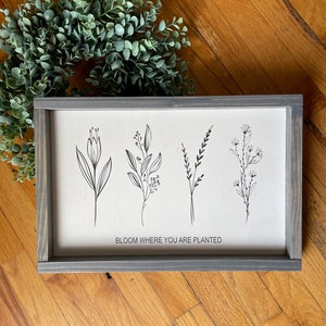 Bloom Where You Are Planted Wood Sign, Home Decor Wall Art, Farmhouse ...