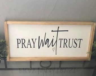 Pray Wait Trust Sign / Farmhouse Sign - Etsy