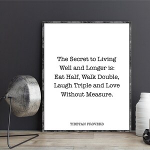 Tibetan Proverb the Secret to Living Well and Longer is Quote Poster ...