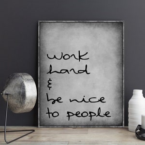 Work Hard and Be Nice to People Poster Print Wall Art Inspirational ...