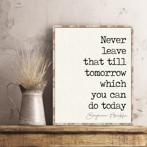 Benjamin Franklin Poster Quote Never Leave That Till Tomorrow Which You ...