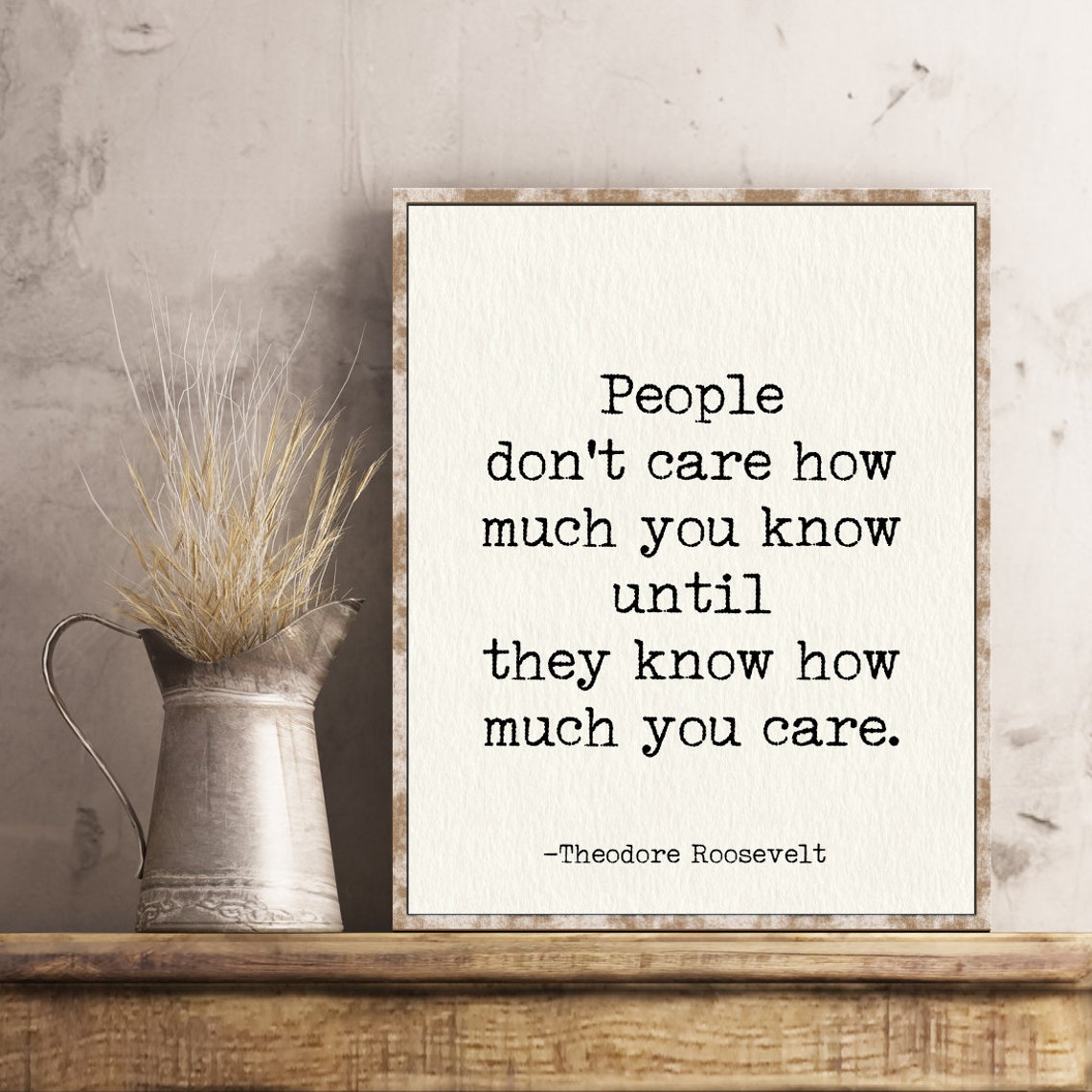 Theodore Roosevelt Quote People Dont Care How Much You Know Until They ...