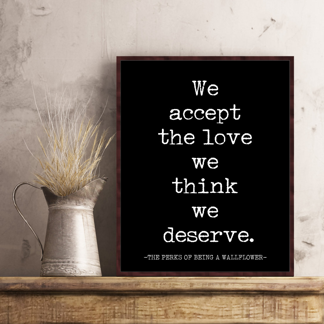 We Accept The Love We Think We Deserve Full Quote