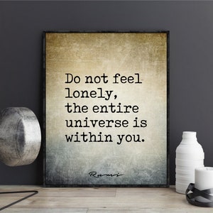 Rumi Quote Wall Art Print Do Not Feel Lonely, the Entire Universe is ...