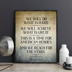 The West Wing Poster We Will Do What is Hard We Will Achieve Quote ...
