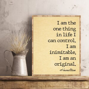 Hamilton the Musical Quotes I Am Inimitable I Am an Original Poster ...