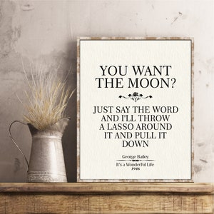 Lasso the Moon It's a Wonderful Life Quote Poster You Want the Moon ...