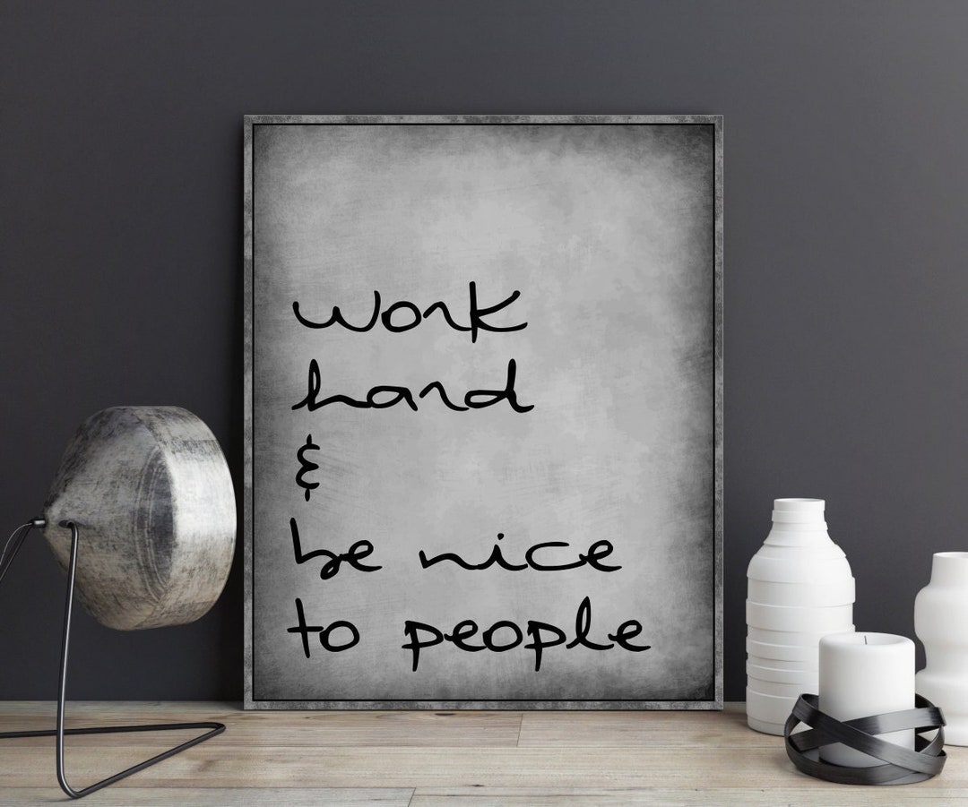 Work Hard and Be Nice to People Poster Print Wall Art Inspirational ...