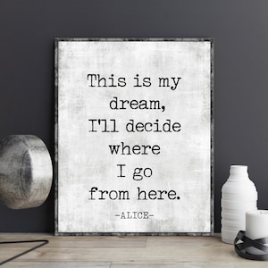 Alice in Wonderland Quotes This is My Dream I'll Decide Where I Go Mad ...