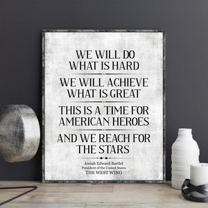 The West Wing Poster We Will Do What is Hard We Will Achieve Quote ...