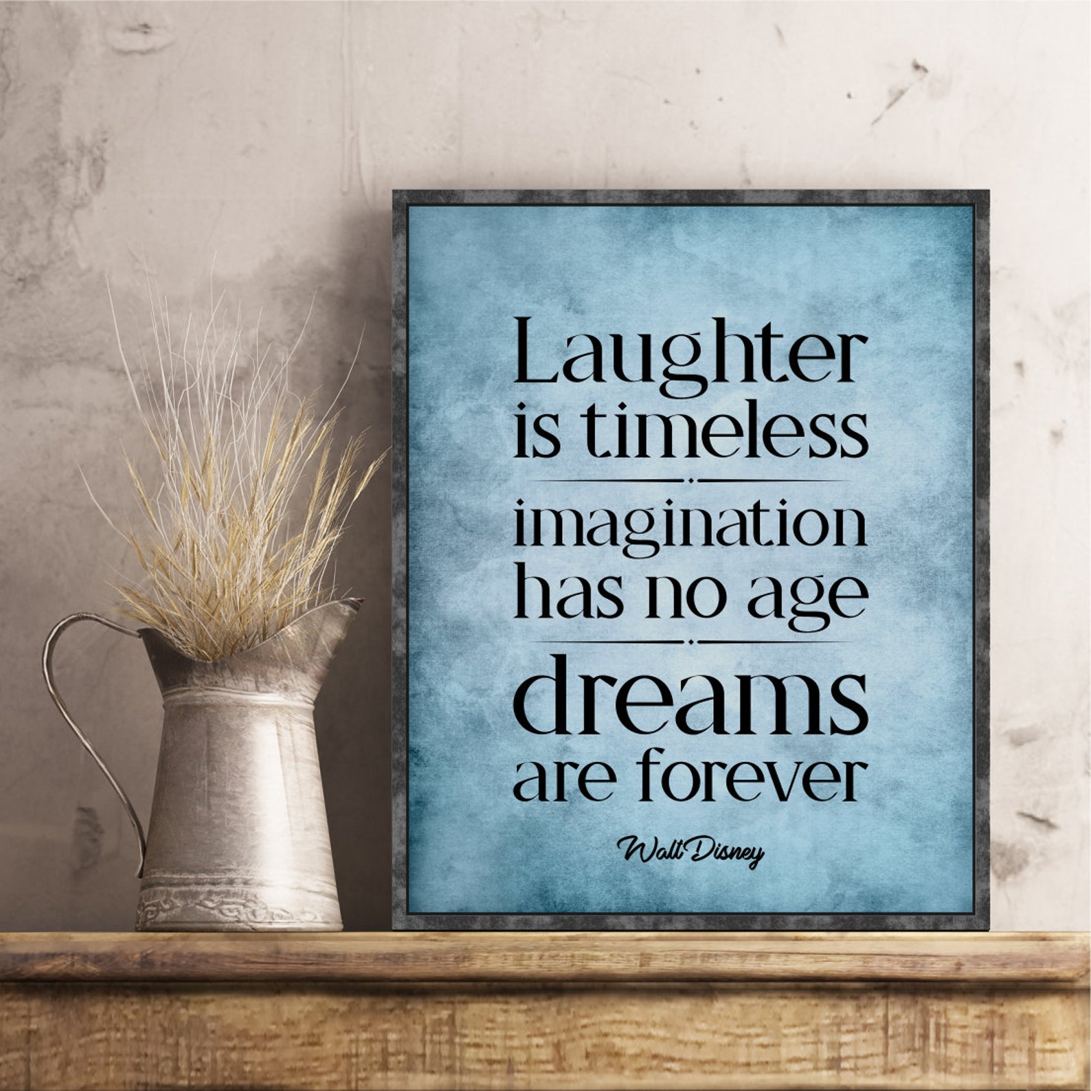 Laughter is Timeless Imagination Has No Age Dreams Are Forever Walt ...