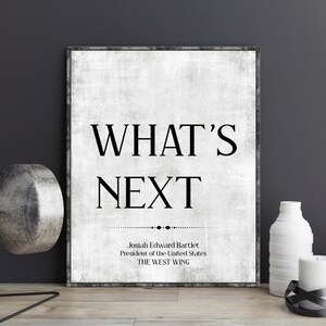 The West Wing What's Next ? Quote Poster Gifts Prints Wall Art ...