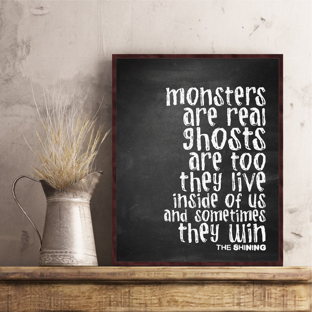 The Shining Stephen King Quote Monsters Are Real Ghosts Are Too Poster ...