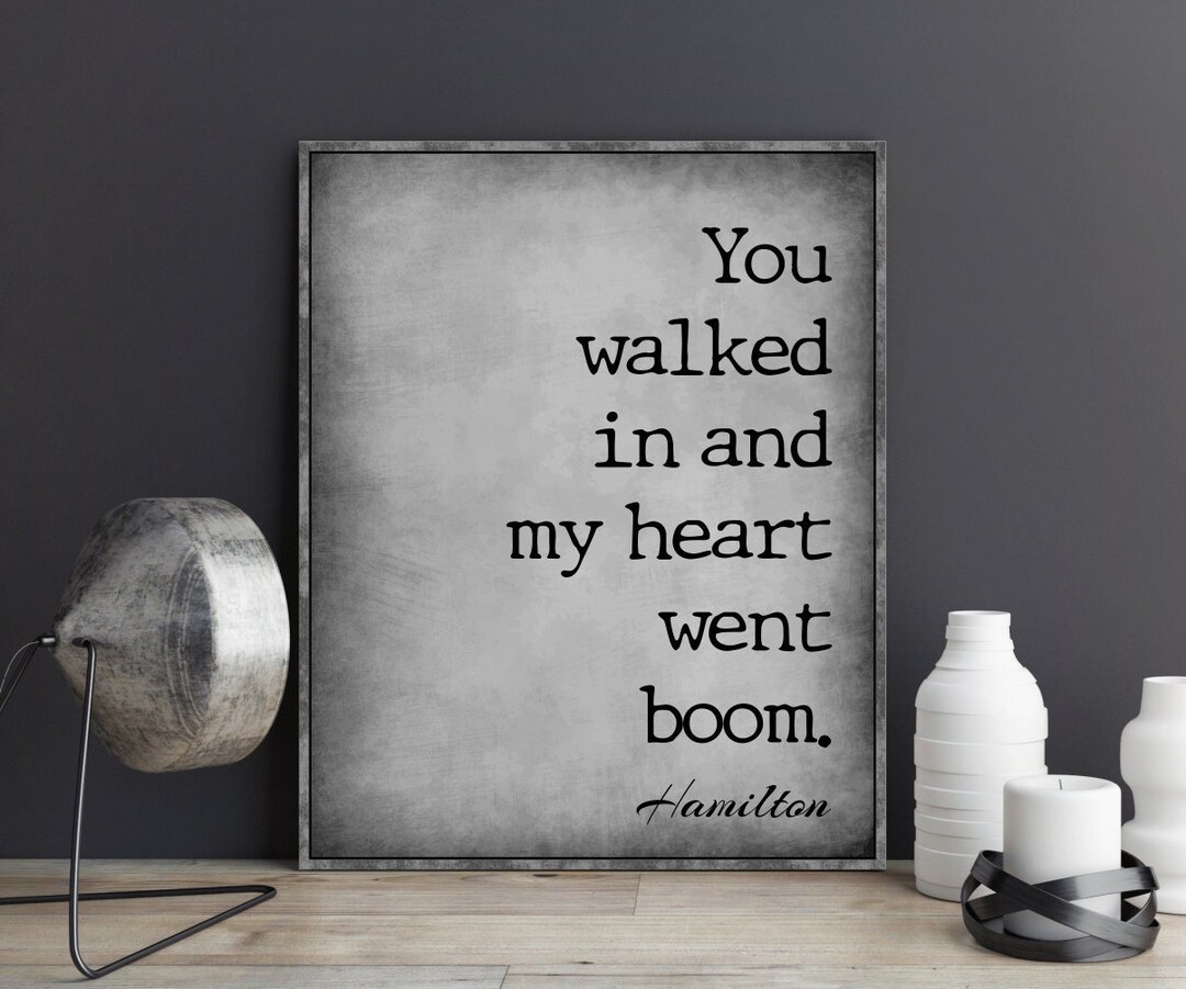 Hamilton You Walked in and My Heart Went Boom the Musical Quotes Poster ...