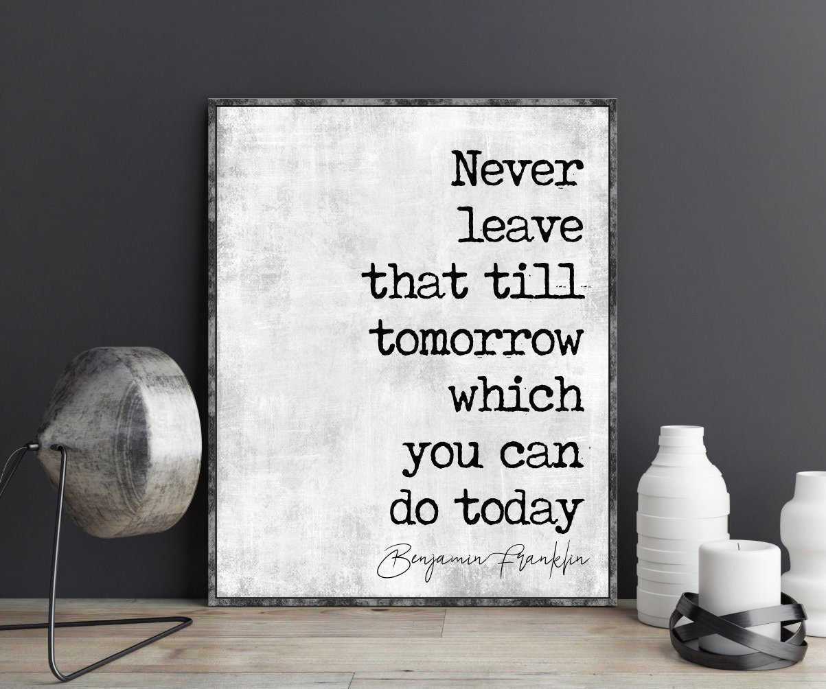 Benjamin Franklin Poster Quote Never Leave That Till Tomorrow - Etsy