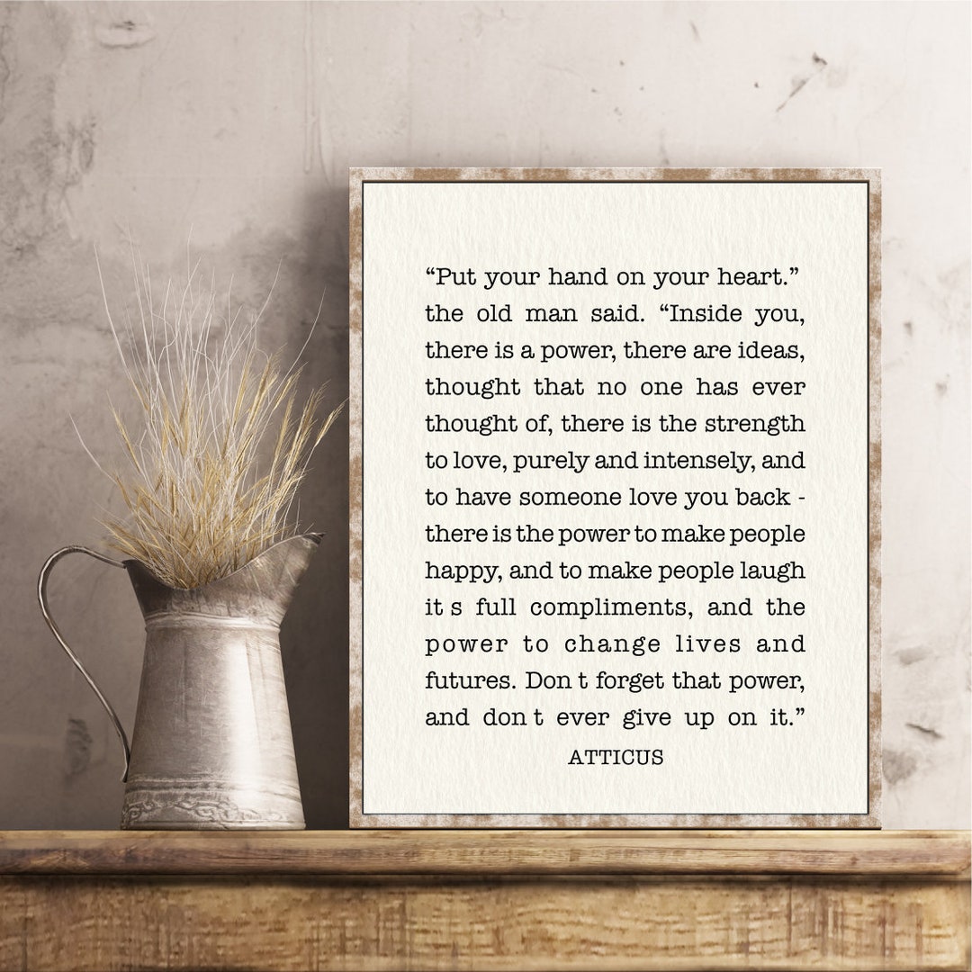 Atticus Quote Print Put Your Hand on Your Heart Atticus Poetry Wall Art ...