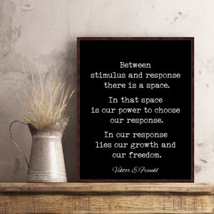 Viktor Frankl Between Stimulus and Response There is A Space Quote ...