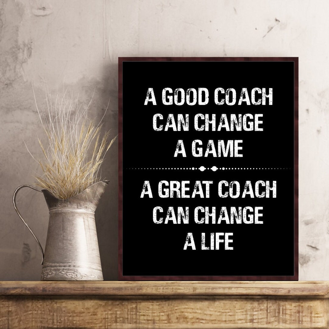 Coach Gifts A Good Coach Can Change a Game Poster Print Inspirational ...