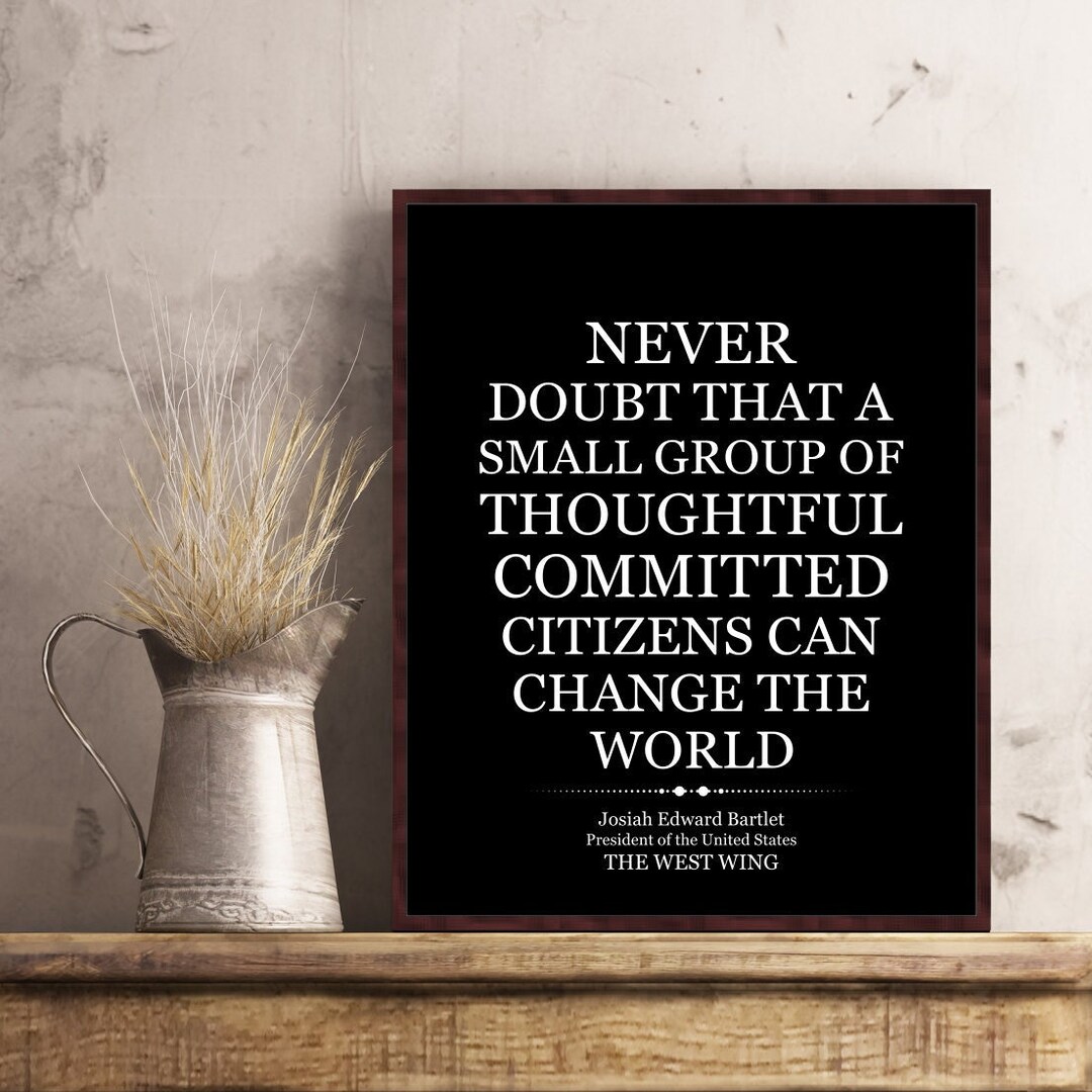 The West Wing Poster Gifts Never Doubt That a Small Group Quote Prints ...