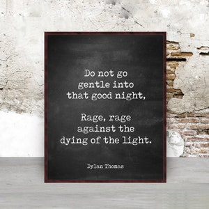 Dylan Thomas Poem Print Quote Do Not Go Gentle Into That Good Night ...