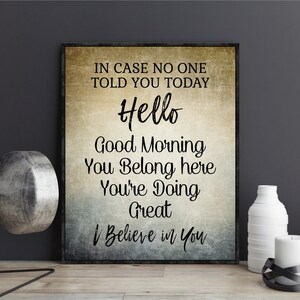 In Case No One Told You Today Hello Good Morning You Belong Here You're ...