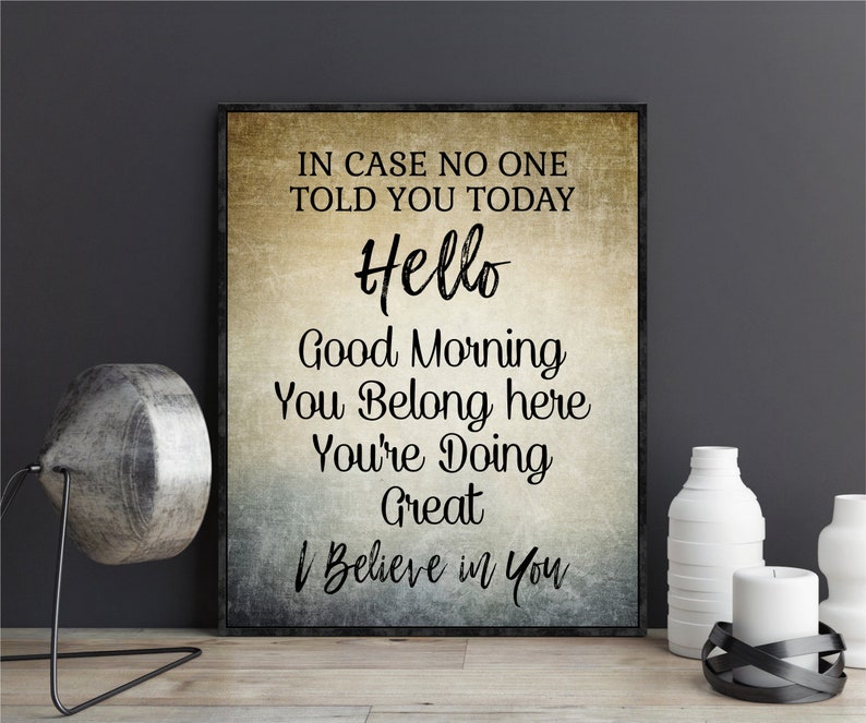 In Case No One Told You Today Hello Good Morning You Belong Here You're ...