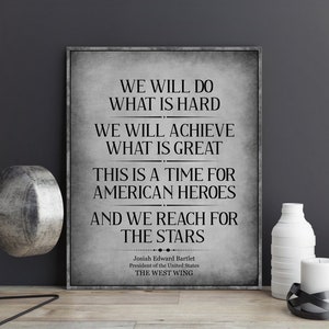 The West Wing Poster We Will Do What is Hard We Will Achieve Quote ...