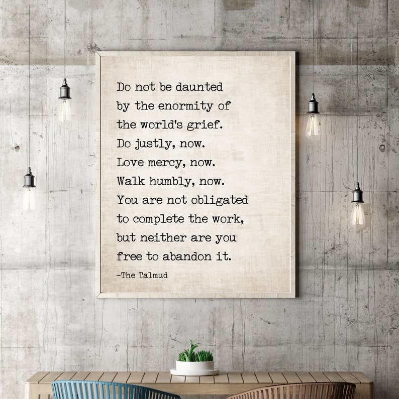 Talmud Quote Do Not Be Daunted Do Justly Love Mercy Walk Humbly Now ...