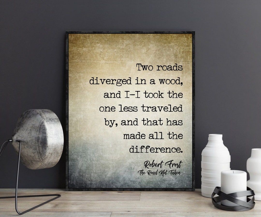 Robert Frost the Road Not Taken Quote the Road Less Traveled Two Roads ...