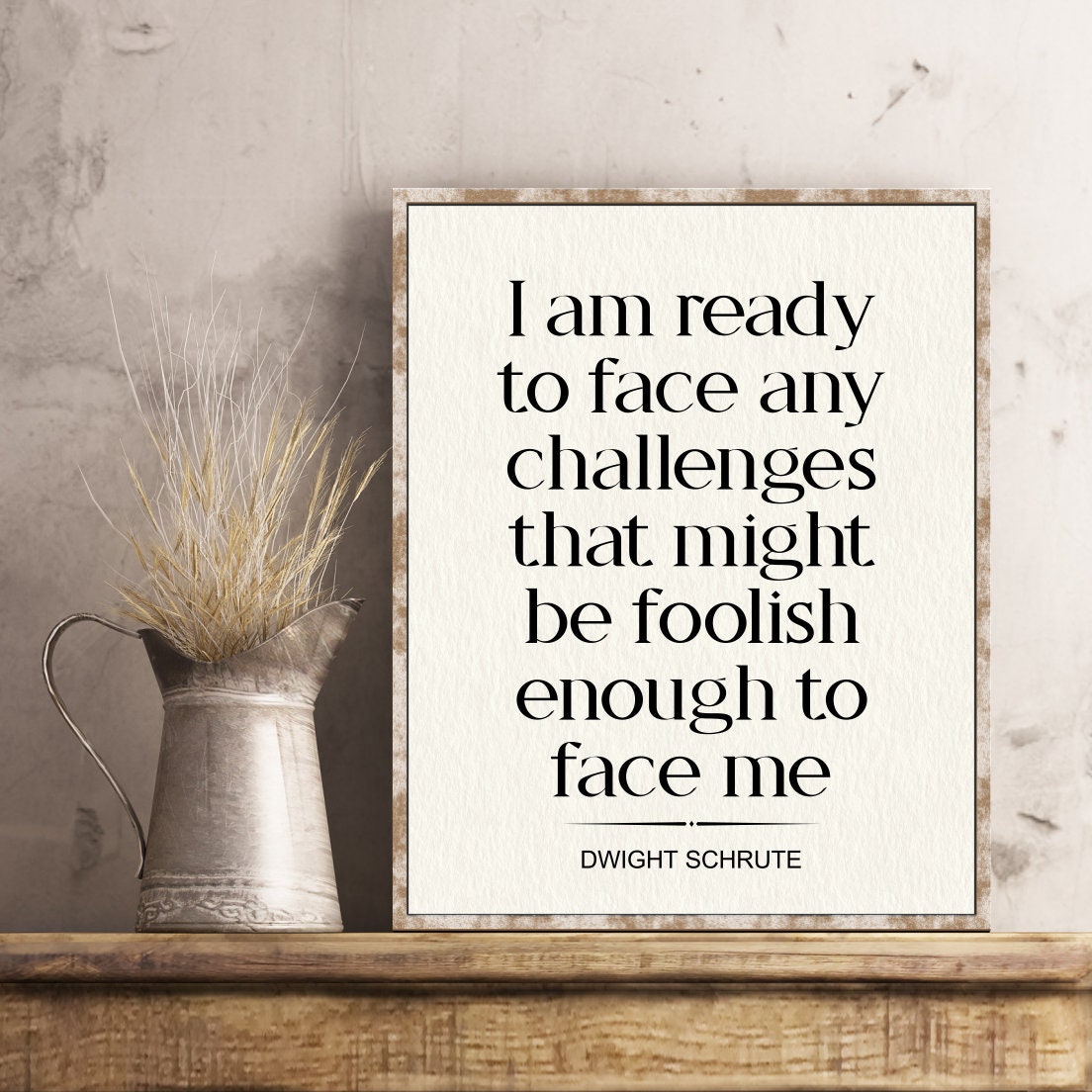 Dwight Schrute the Office Quote I Am Ready to Face Any Challenges ...