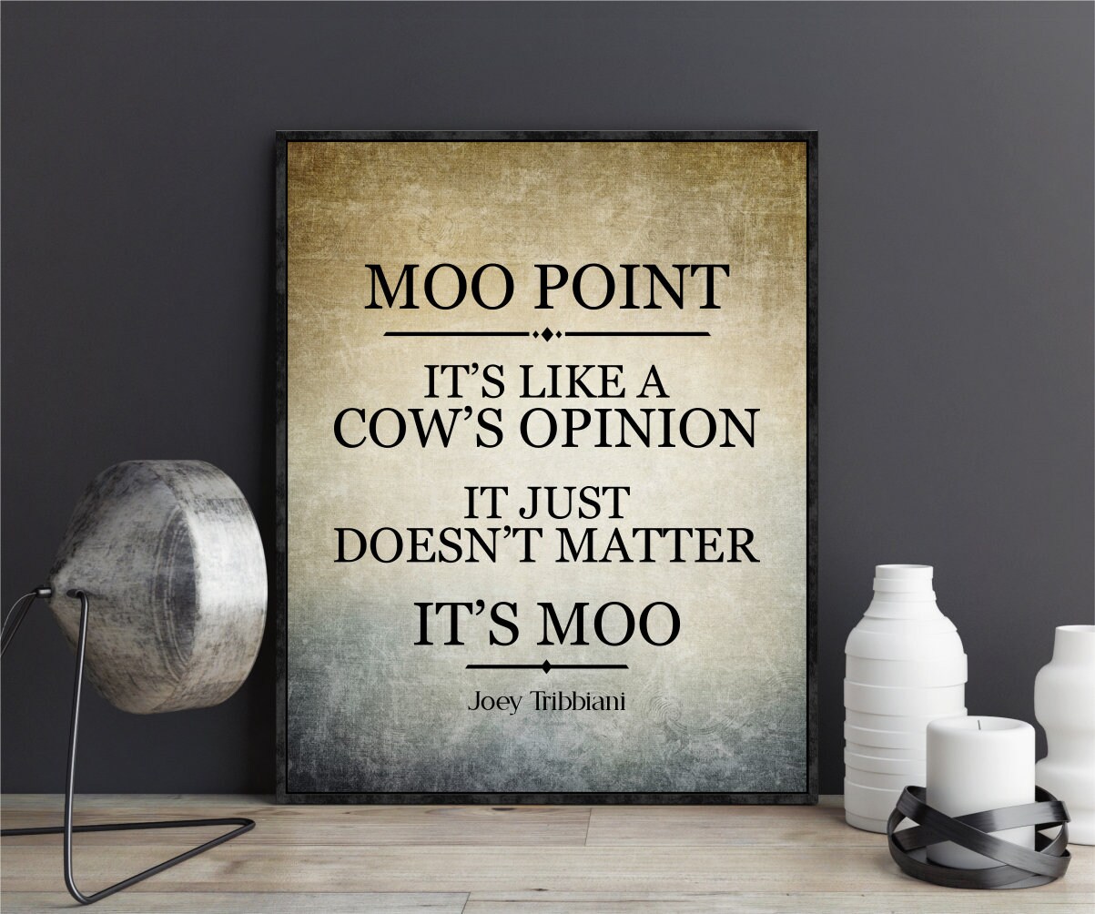Friends Tvshow Poster Joey Tribbiani Quote Moo Point It's Like a Cow's ...