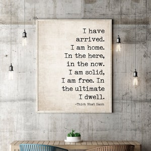 Thich Nhat Hanh I Have Arrived I Am Home in the Here in the Now Quote ...