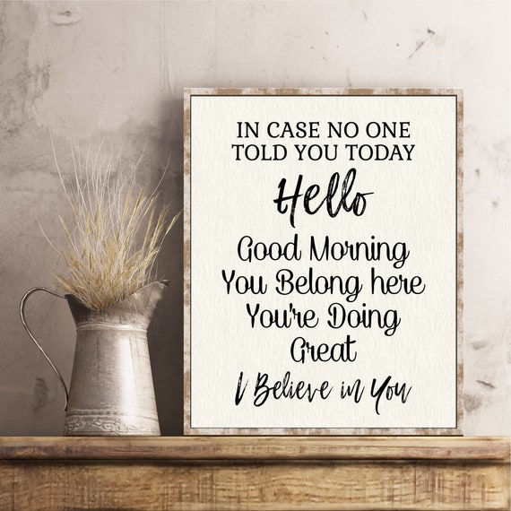 In Case No One Told You Today Hello Good Morning You Belong - Etsy