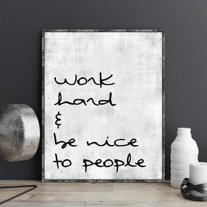 Work Hard and Be Nice to People Poster Print Wall Art Inspirational ...