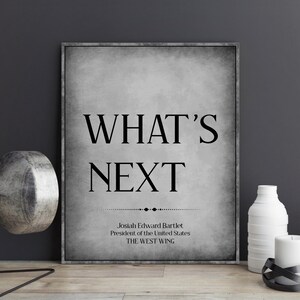 The West Wing What's Next ? Quote Poster Gifts Prints Wall Art ...