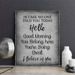 In Case No One Told You Today Hello Good Morning You Belong Here You're ...