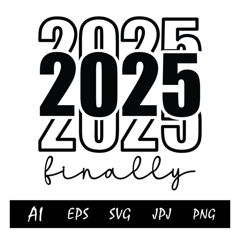Finally 2025 SVG , Happy New Year Svg, 2025 New Year Svg, New Year ...