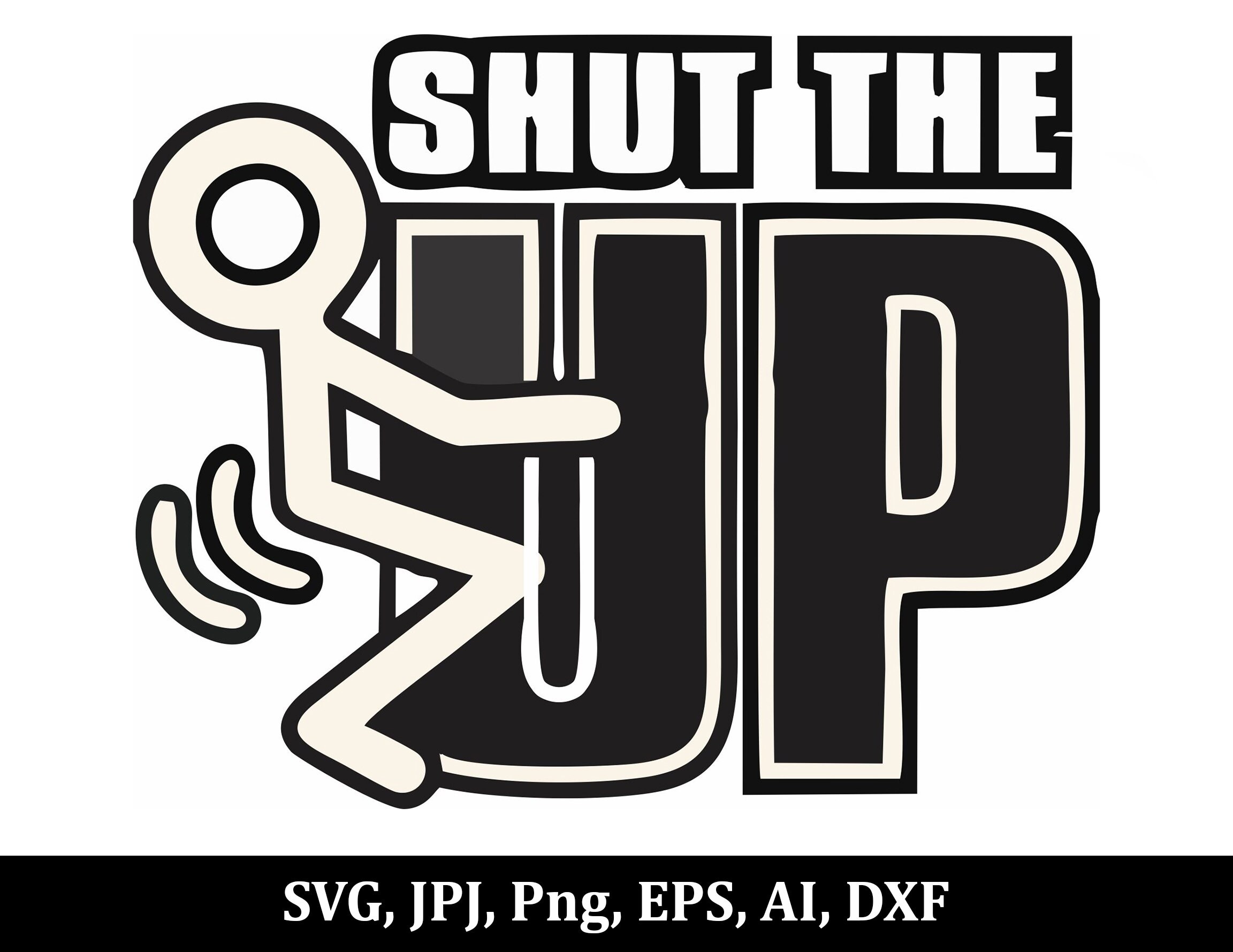 Shut The Fuck Up Instant Download Svg Png Eps Dxf Digital