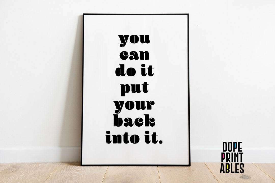 You Can Do It Put Your Back Into It Dorm Room Black White - Etsy