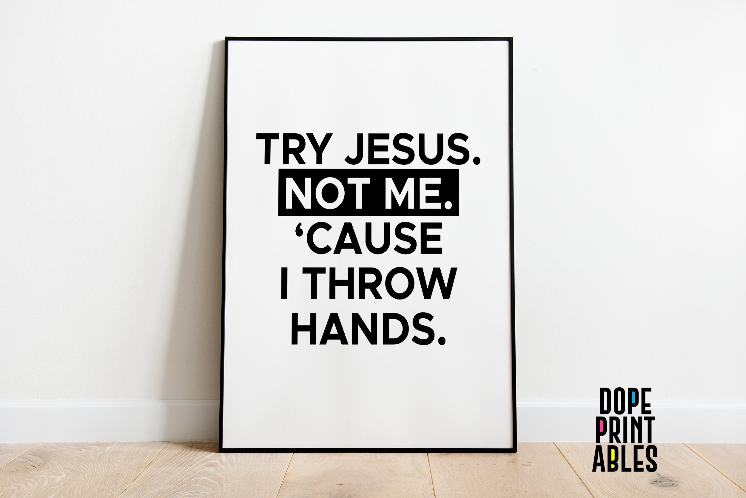 Try Jesus Not Me Cause I Throw Hands Printable Poster Digital | Etsy Try Jesus Not Me Cause I Throw Hands Printable Poster Digital | Etsy