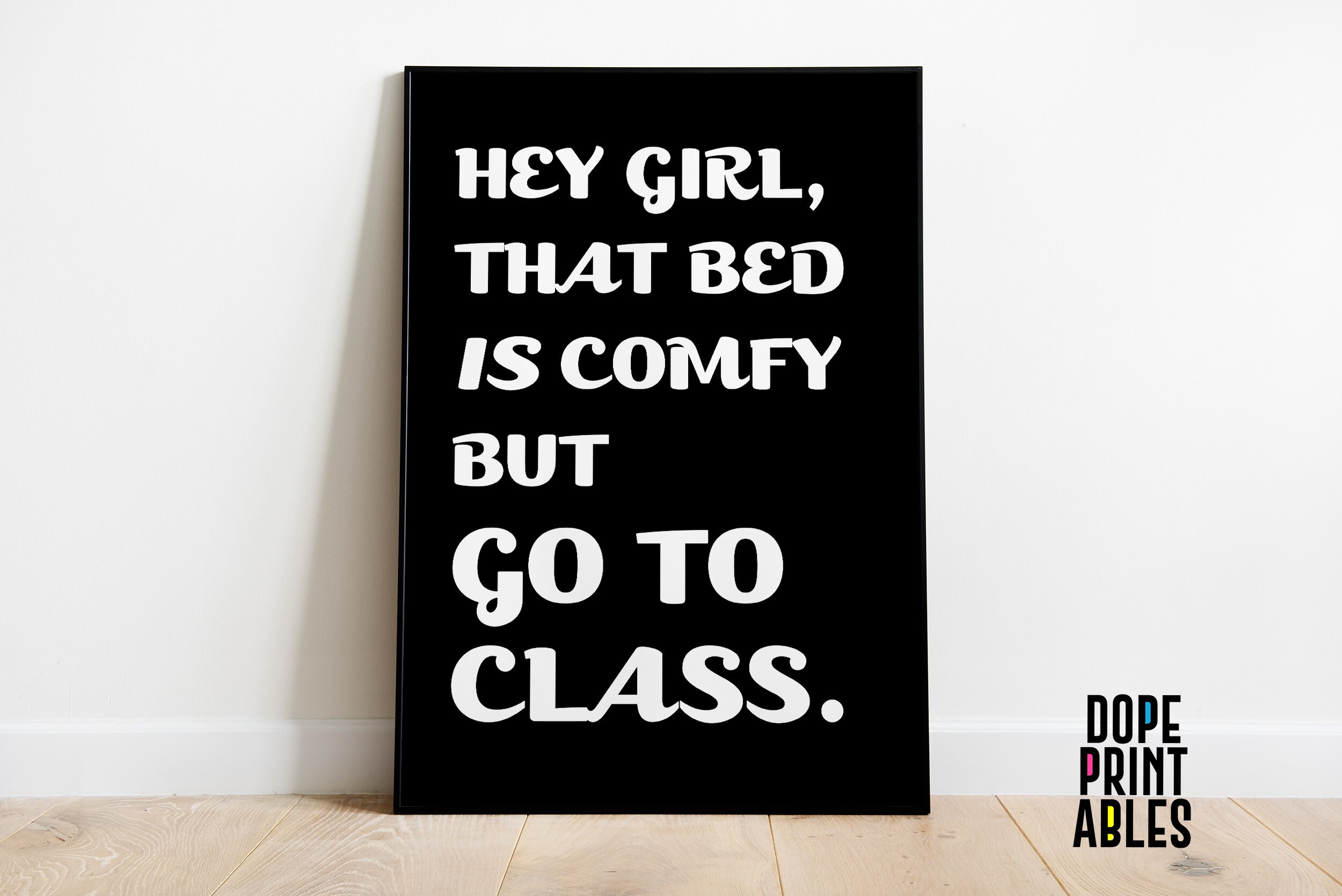 Dorm Room Bed Comfy Go to Class Printable Poster Digital | Etsy