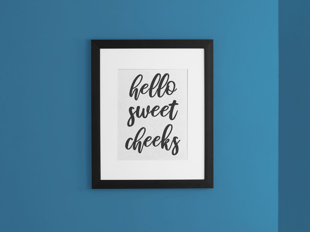 Hello Sweet Cheeks Printable Quote Wall Art for Bathroom or Home Decor ...