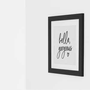 Hello, Gorgeous Printable Quote Wall Art & Home Decor for Bedroom ...