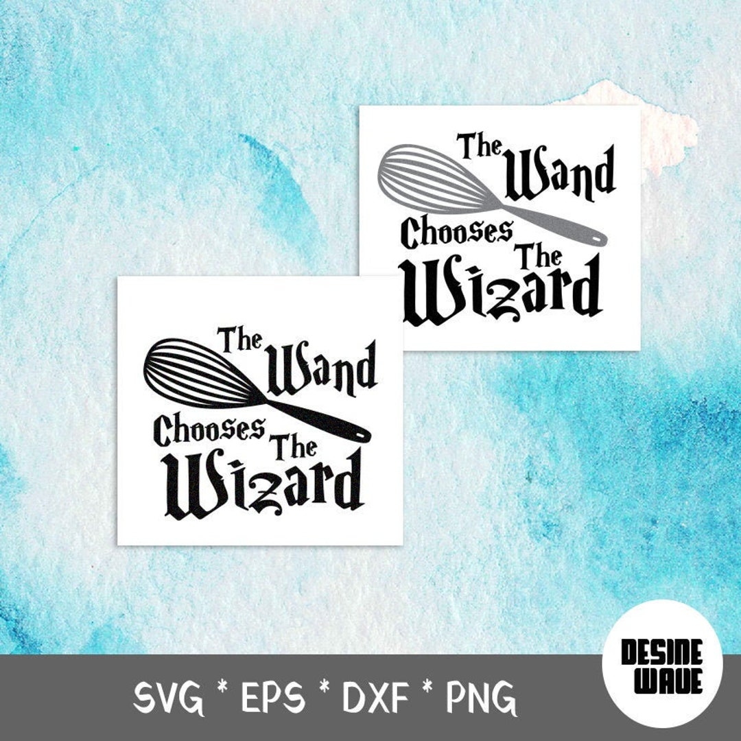 Digital Download - the Wand Chooses the Wizard Whisk SVG EPS DXF - Etsy