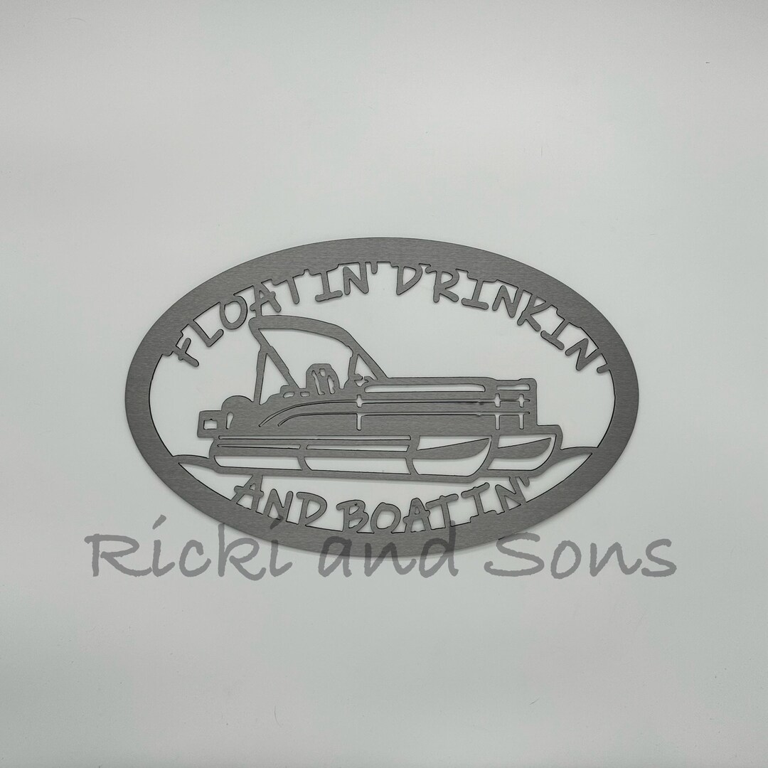 Pontoon/floatin Drinkin Boatin / Boating Metal Wall Art / Metal Home ...