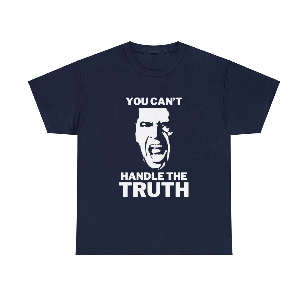 You Can't Handle the Truth A Few Good Men Cotton Tee - Etsy