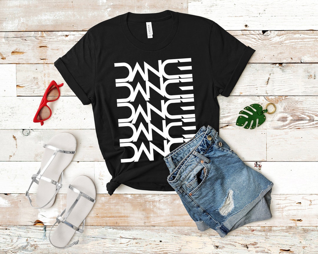 Dance T-shirt Dancer Shirt Party Lover T Shirt Dancer Gift Dance Tee ...