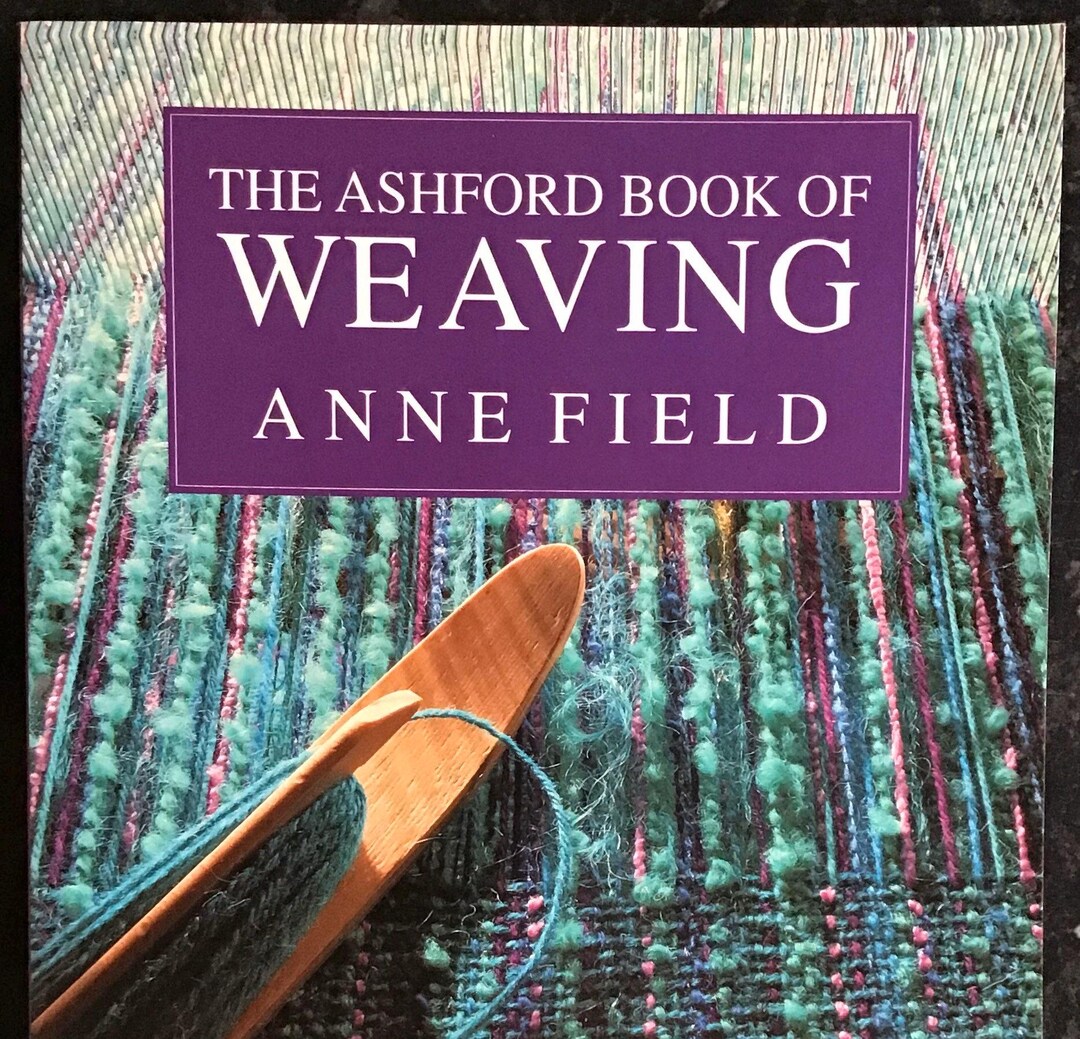 Ashford Book of WEAVING Anne Field Techniques, Design, Pattern Drafting ...