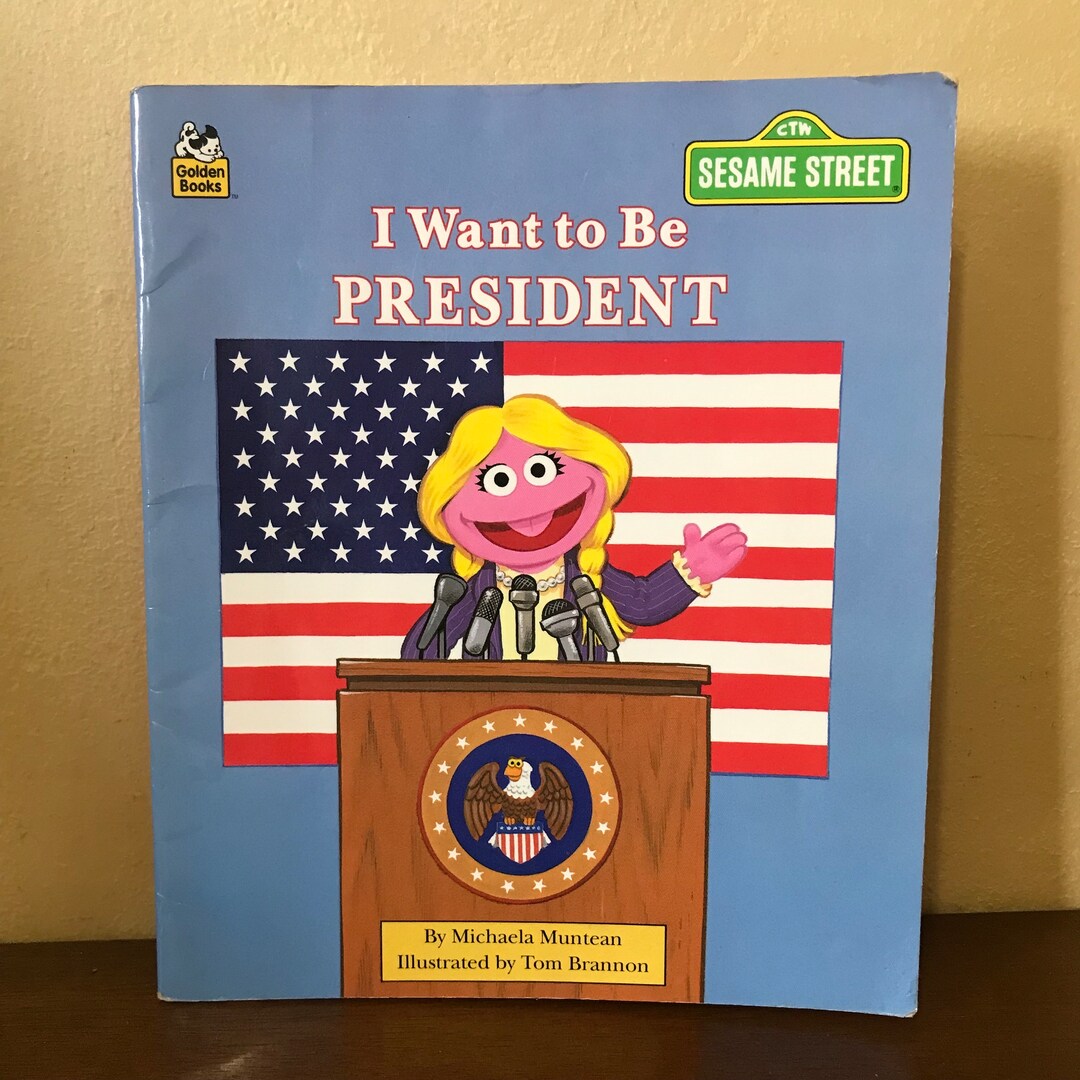 I Want to Be President, Michaela Muntean Tom Brannon, CTW Sesame Street ...